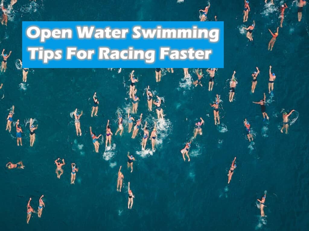 11 Strong Open Water Swimming Tips For Racing Faster